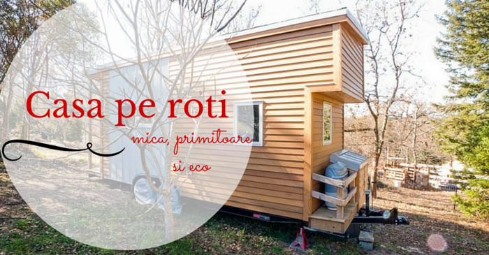 Casa pe roti: o locuinta mica, primitoare si ecofriendly - TGG
